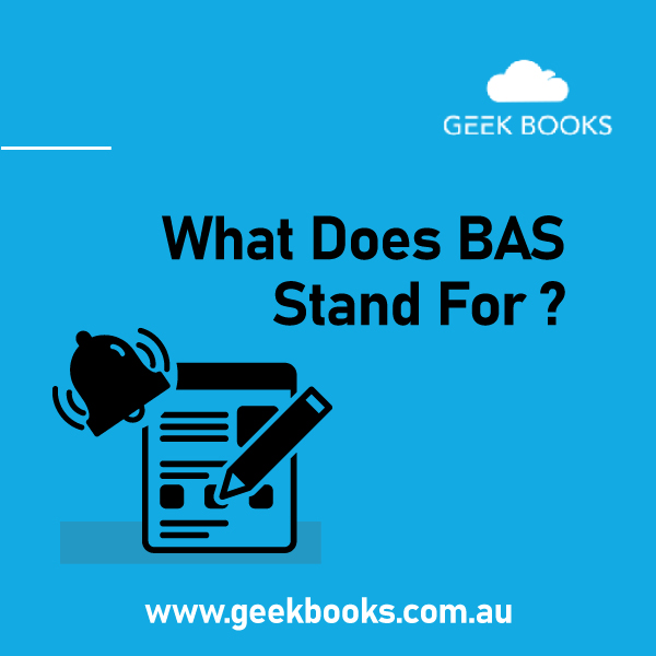What Does BAS Stand For - Business Activity Statements Explained