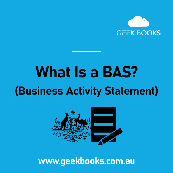 What Is a Business Activity Statement (BAS)? - GeekBooks