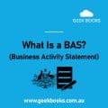 What Is a Business Activity Statement (BAS)? - GeekBooks