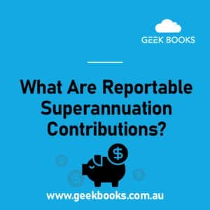 What Are Reportable Superannuation Contributions? | Geekbooks