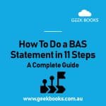 How To Do a BAS Statement in 11 Steps | Geekbooks