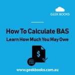 How To Calculate BAS | A Guide | GeekBooks